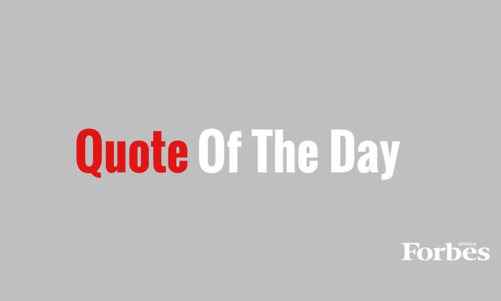 Quote Of The Day - Forbes Africa